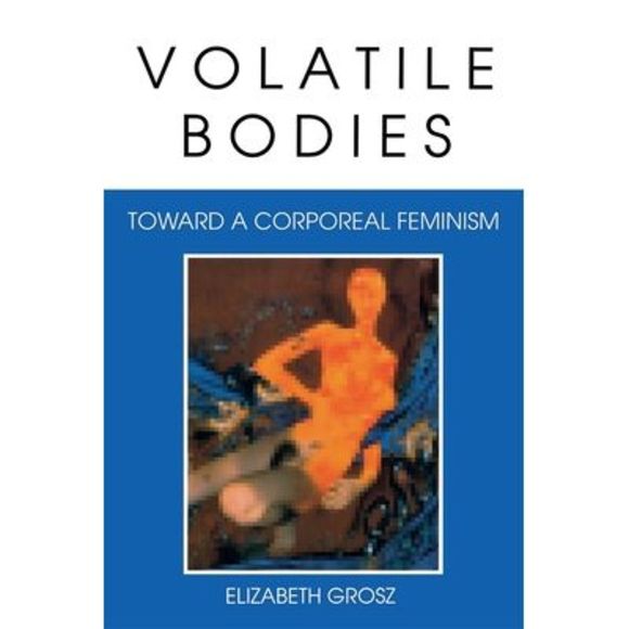 Elizabeth Grosz | Other | Volatile Bodies Toward A Corporeal Feminism Elizabeth Grosz | Poshmark